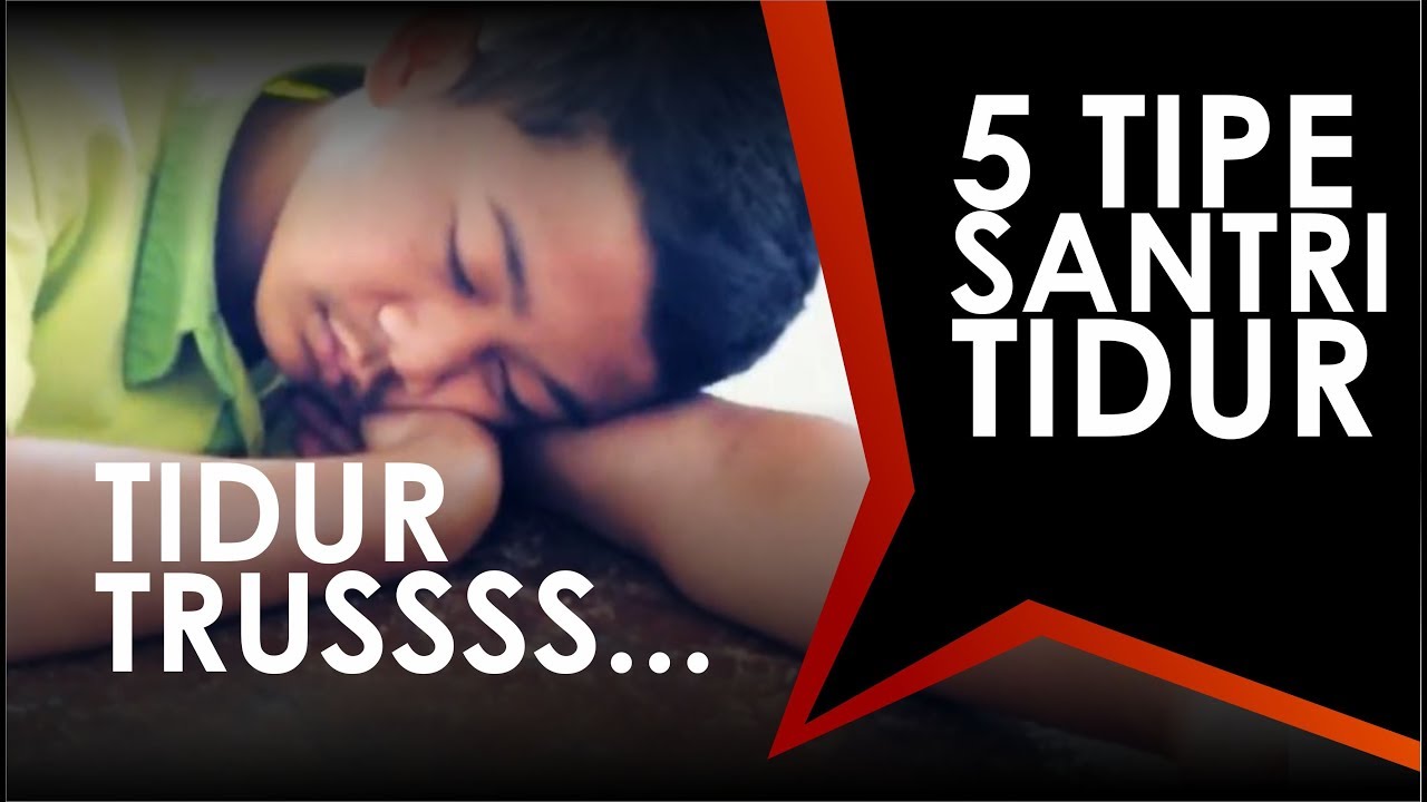 5 TIPE SANTRI TIDUR - ala santri Pondok Pesantren Modern Al-Mu'awanah ...