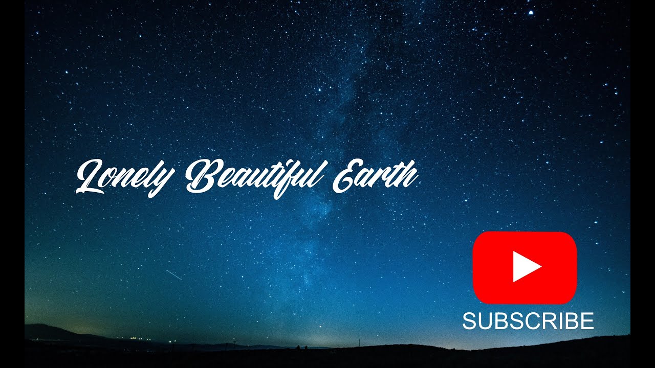 Relaxing Beautiful Lonely Earth - YouTube