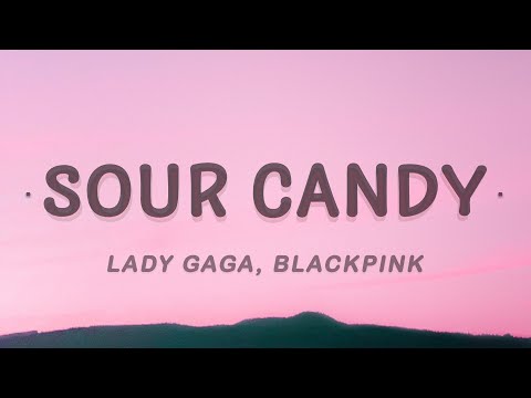 Lady Gaga - Sour Candy (Lyrics) feat. BLACKPINK
