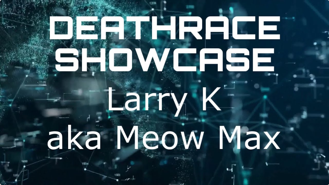 DEATHRACE Showcase. Larry K. aka Meow Max - YouTube
