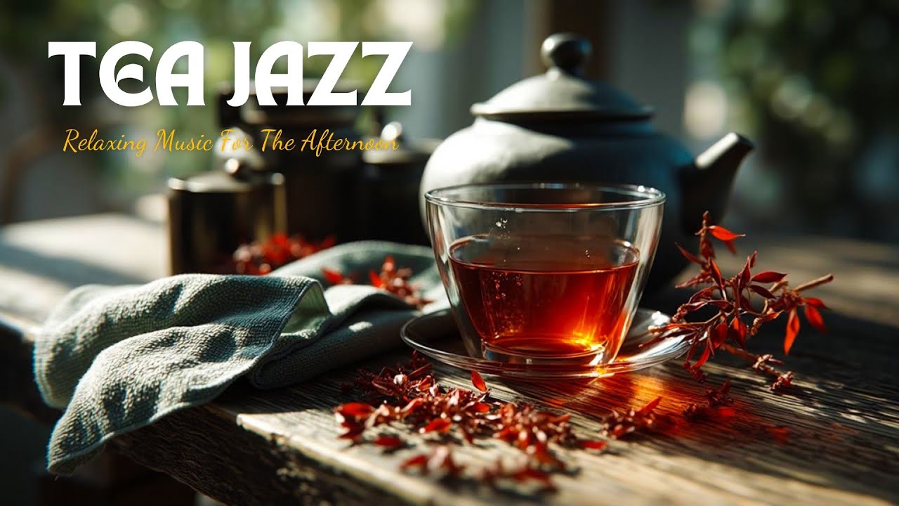 Relaxing Afternoon Tea Jazz Music Peaceful Beautiful Instrumental Ambiance Background Sounds ...