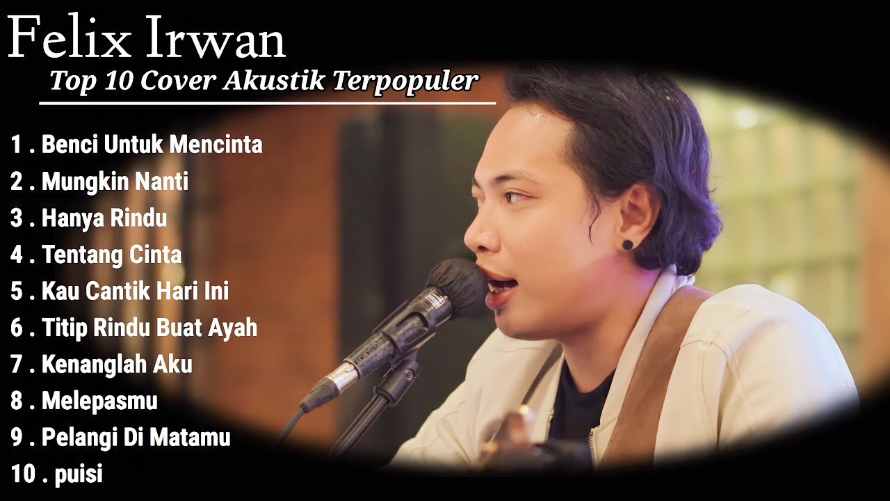 Felix irwan Full Album | Benci Untuk Mencinta | Best Cover Felix ...