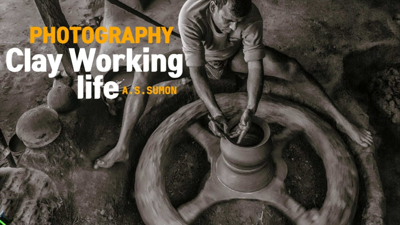 Clay Working life Photography By A.S.SUMON | EP-001 - YouTube