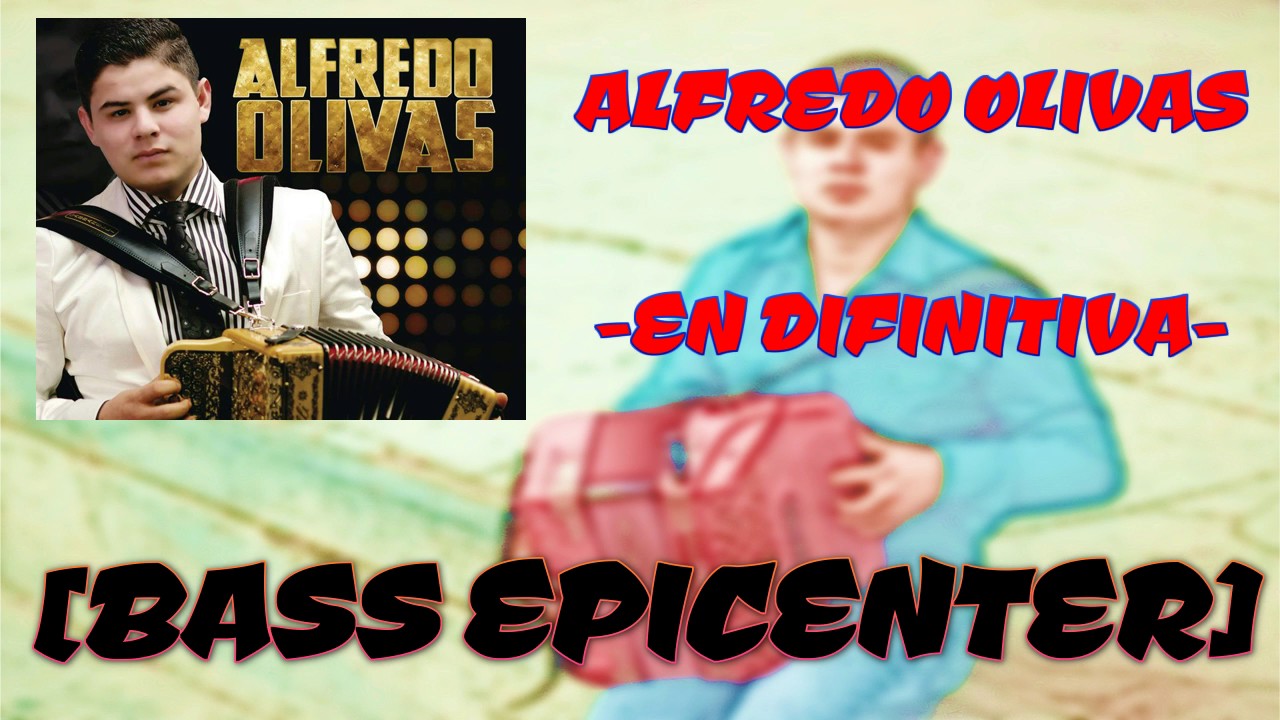Alfredo Olivas -En Definitiva- [BASS EPICENTER] - YouTube
