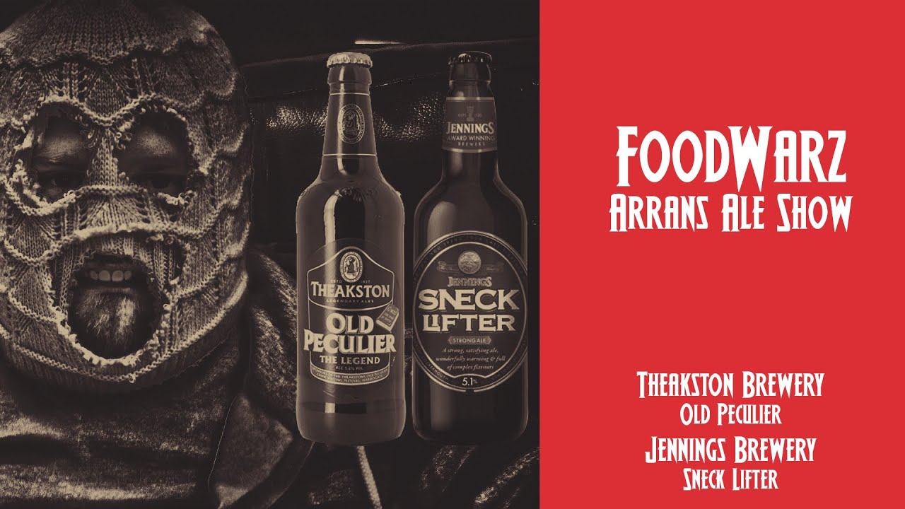 Arran's Ale Show: Theakston's Old Peculier and Jennings Sneck Lifter ...