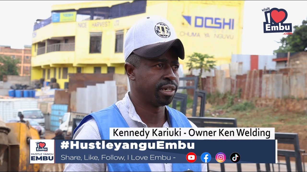 HUSTLE YANGU EMBU EP 10 KENNEDY KARIUKI OF KEN WELDING AND FABRICATION - YouTube