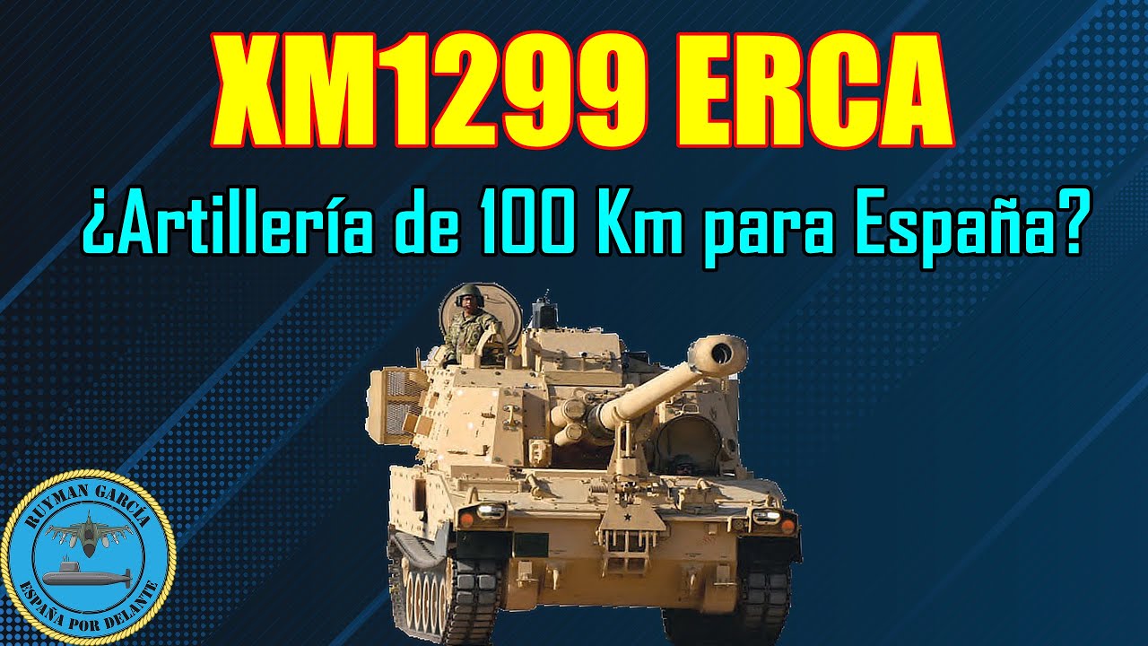 XM1299 ERCA ¿ARTILLERÍA de 100 KM para ESPAÑA? - YouTube