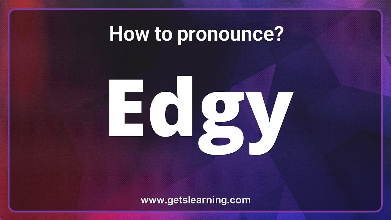 How to pronounce Edgy in English correctly - YouTube