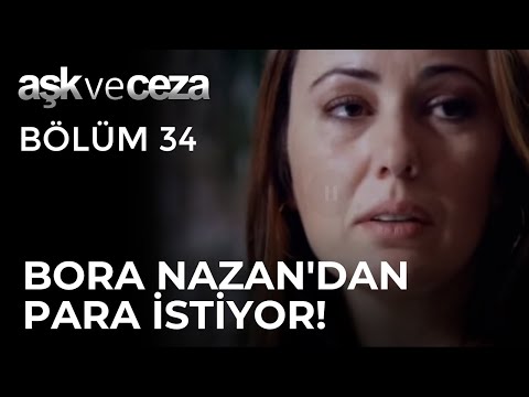 Bora, Nazan'dan Para İstiyor! | Aşk ve Ceza 34. Bölüm
