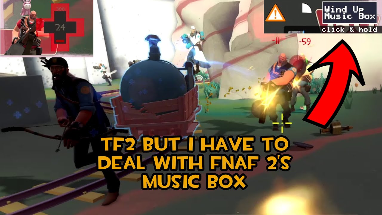 TF2 But I Have To Deal With The FNAF 2 Music Box & Lag - YouTube