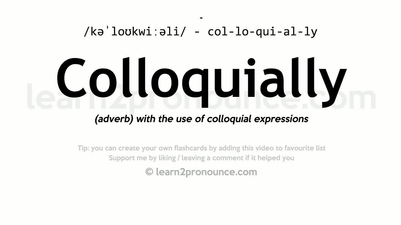 Colloquially - Nghĩa, Cách Sử Dụng và Ví Dụ Thực Tế