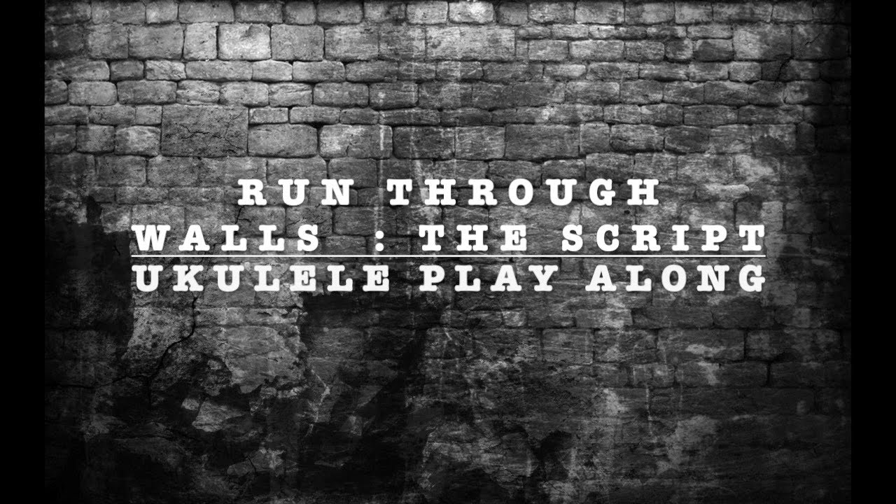Run Through Walls - The Script - Ukulele Play Along - YouTube