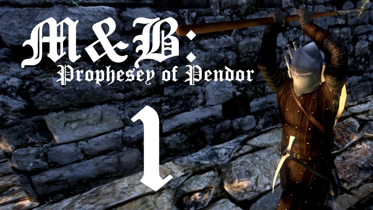 Let's Play: Prophesy of Pendor Ep 1 (Mount & Blade Warband Commentary ...