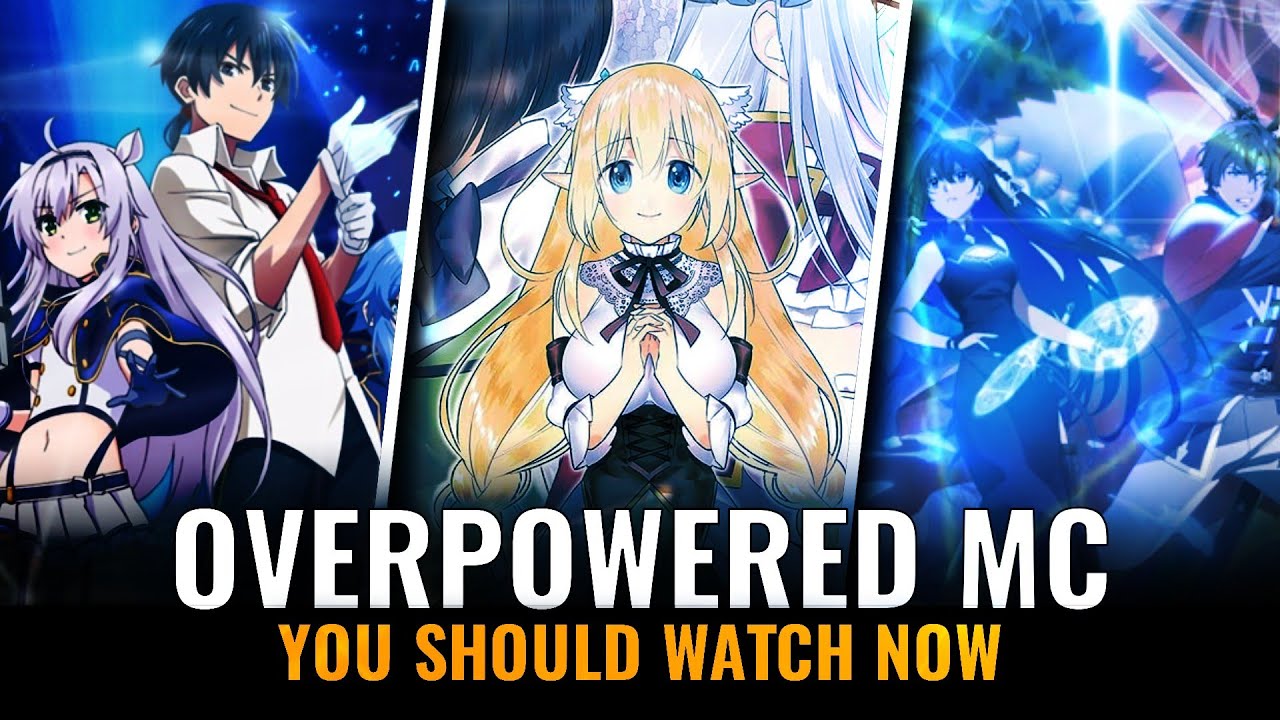 Top Anime With Overpowered Main Character | Overpowered Mc Anime ...