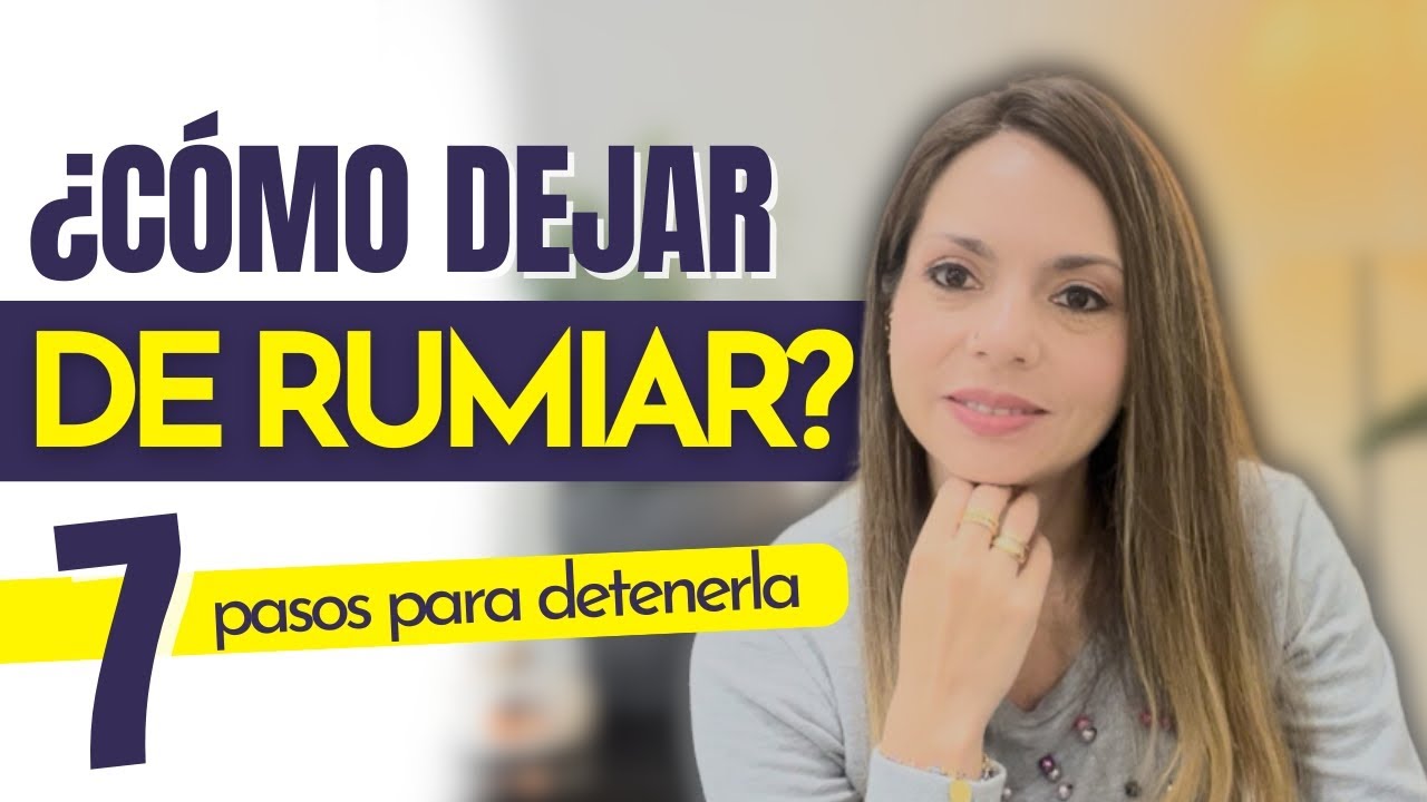 ¿Cómo dejar de RUMIAR? (Proceso de 7 pasos para detenerlo) - YouTube