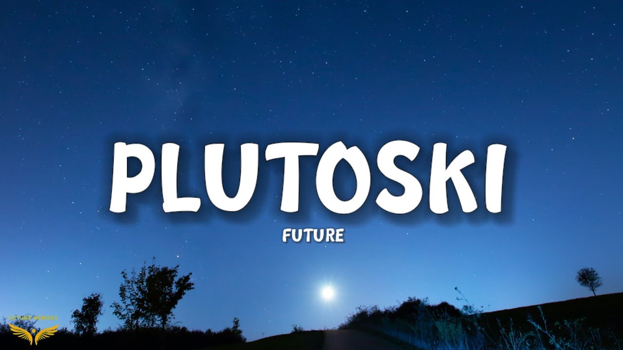 Future - PLUTOSKI (Lyrics) - YouTube