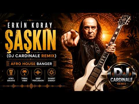 Erkin Koray - Şaşkın (DJ CardinaLe Remix) | Afro House Banger