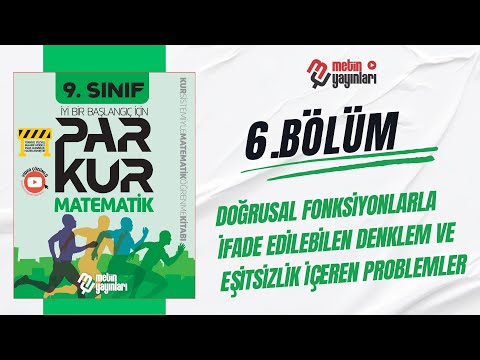 9.SINIF PARKUR MATEMATİK 6.BÖLÜM DOĞRUSAL FONK. İFADE EDİLEBİLEN DENKLEM VE EŞİTSİZLİKLER SY:128-146