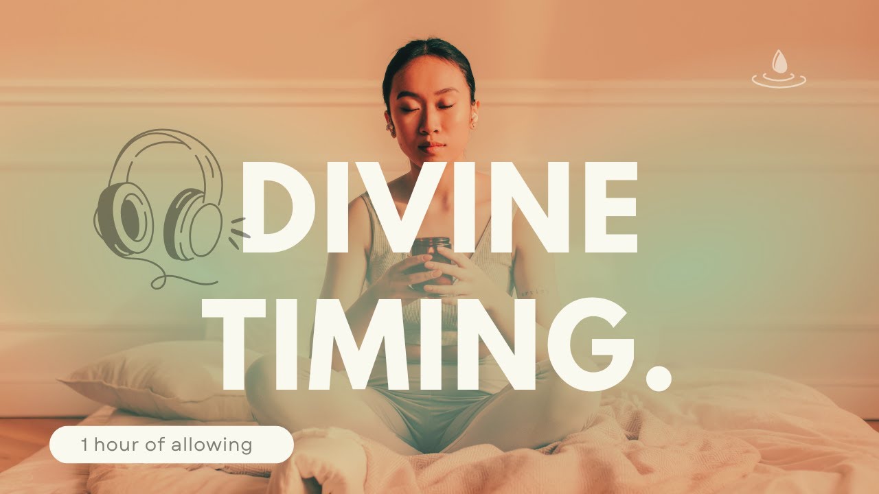 Divine Timing Affirmations~ 1 Hr of "Allowing" ~YouAreCreators ...