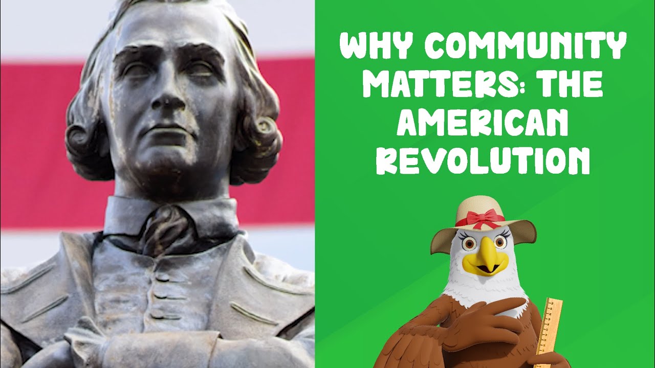 Learn More with Liberty: Why Community Matters, The American Revolution ...