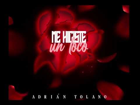 Adrián Tolano - Me Hiciste Un Loco