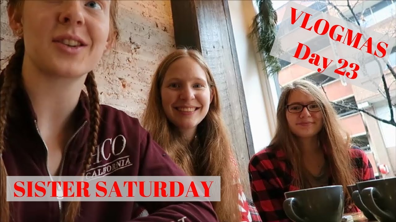 VLOGMAS DAY 23 -- Sister Saturday - YouTube