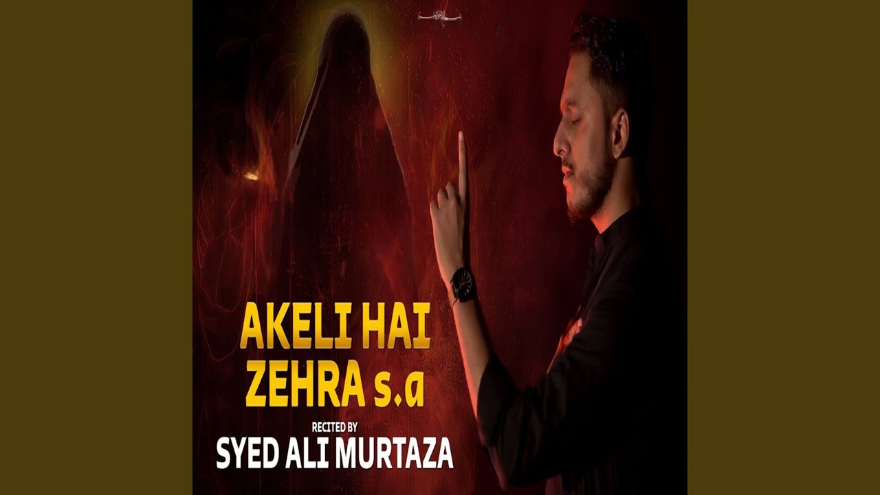 Akeli Hai Zehra s.a (feat. Syed Ali Murtaza) - YouTube