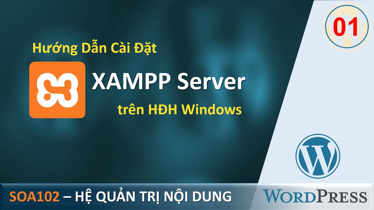 SOA102 - Bài 01 Hướng Dẫn Cài Đặt XAMPP Server Trên Windows - CMS Hệ Quản Trị Nội Dung - YouTube