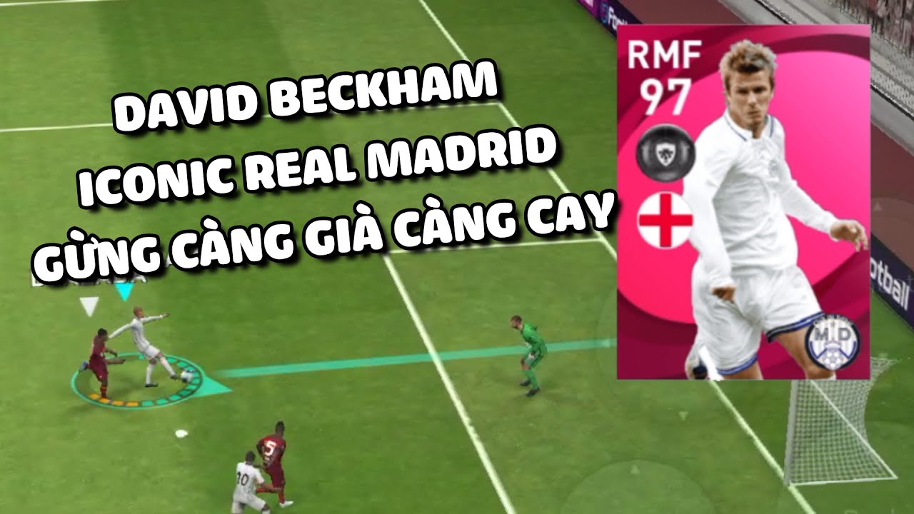 【ICONIC MOMENT】DAVID BECKHAM | GỪNG CÀNG GIÀ CÀNG CAY | PES 2021 MOBILE ...