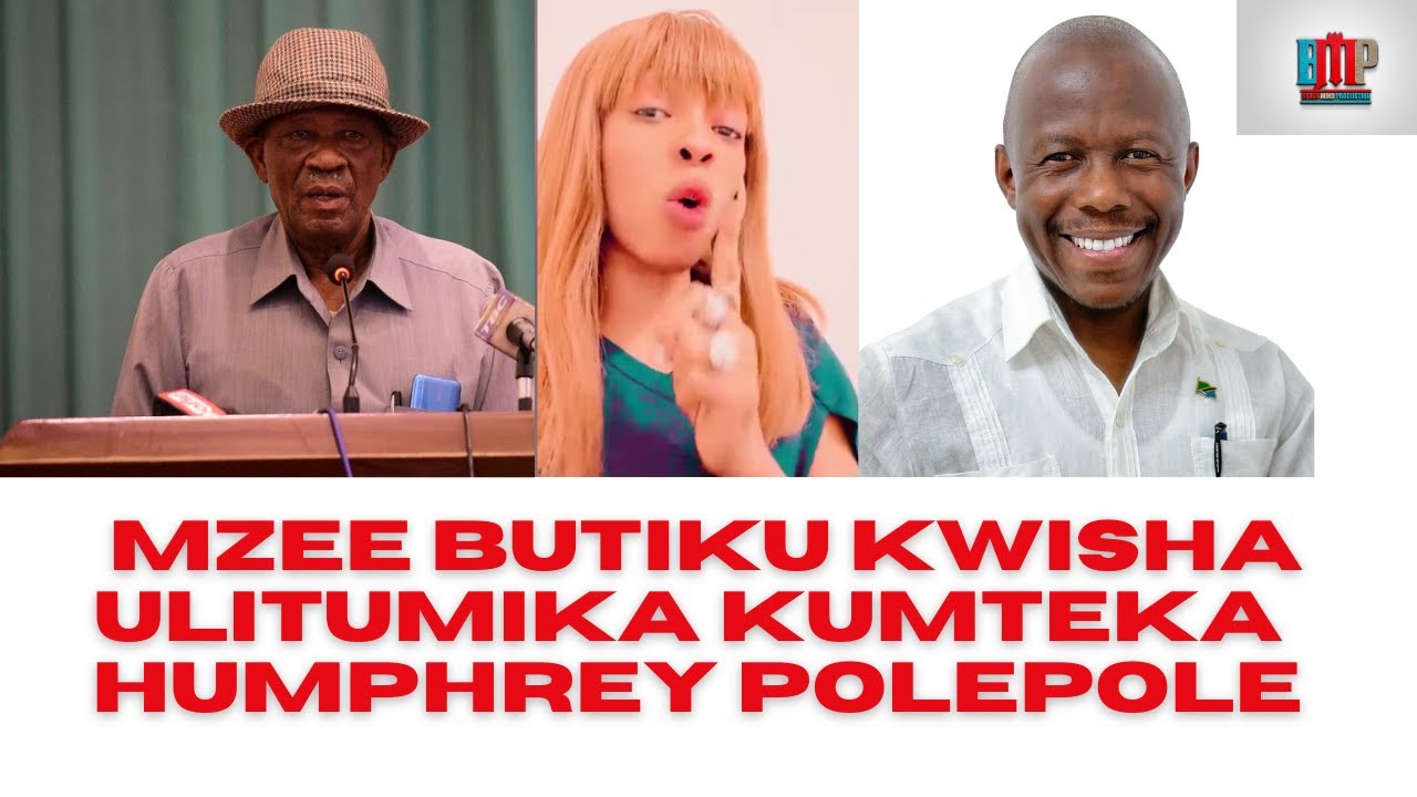 ''AMEKINUKISHA! MZEE BUTIKU ALITUMIKA KUMTEKA HUMPREY POLEPOLE AMETOA ...
