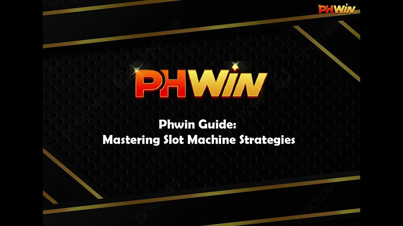 Phwin Guide: Mastering Slot Machine Strategies - YouTube