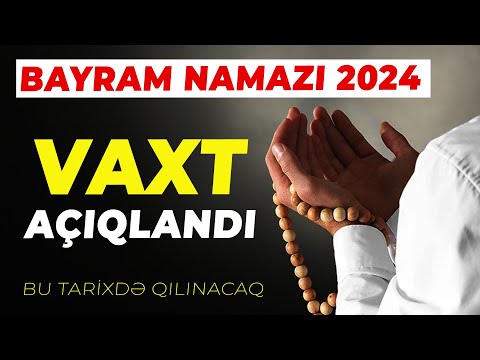 Bayram Namazının VAXTI AÇIQLANDI - Ramazan Bayramı 2024