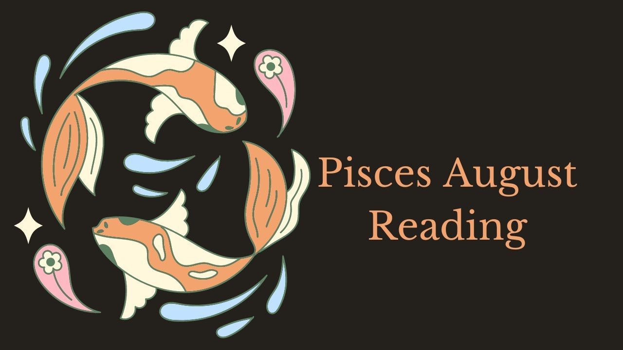 Pisces | August Reading | Getting Impatient. Knowing Your Worth - YouTube