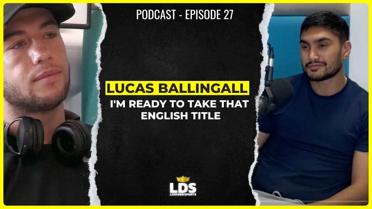 LDS #27: Lucas Ballingall - "I'm Ready to Take That English Title ...