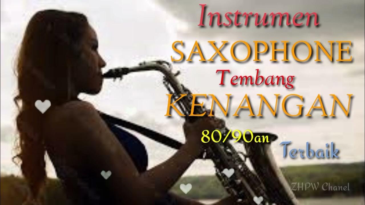 INSTRUMEN SAXOPHONE TEMBANG KENANGAN 80/90 TERBAIK - YouTube