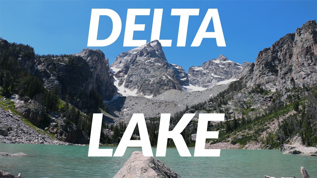 Delta Lake GRAND TETONS!! | Hiking to Delta Lake in 7:35 - YouTube