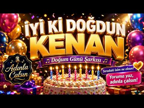 Kenan Doğum Günü Şarkısı | İyi Ki Doğdun Kenan | İsme Özel Şarkı