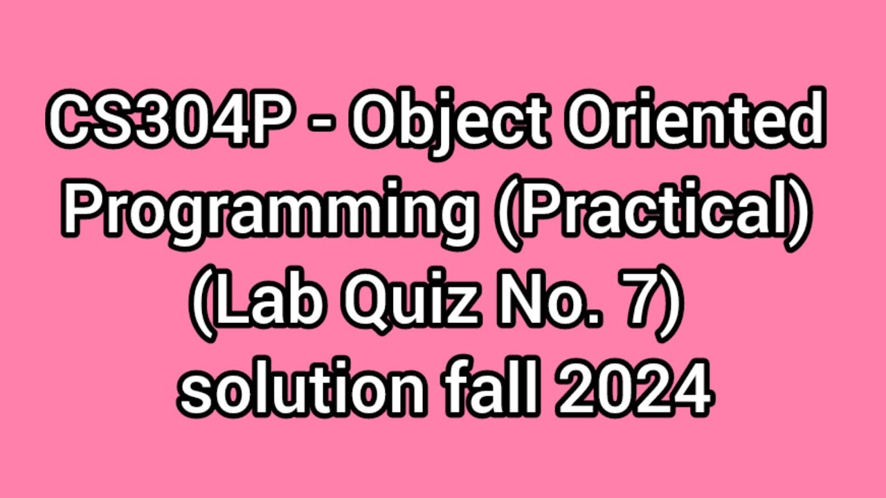 Cs304p Object Oriented Programming Practical Lab 7 Quiz Cs304p Lab 7 Quiz Solution Fall