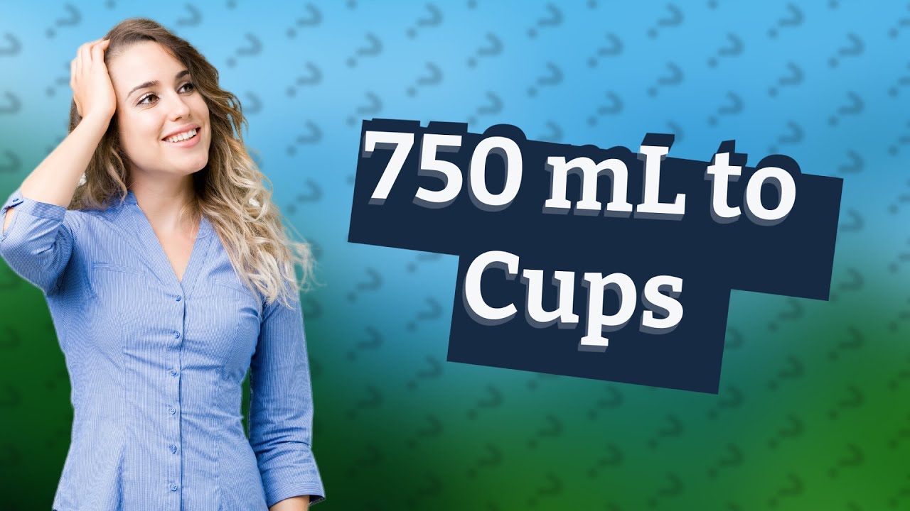 What Is 750 ML In Cups YouTube