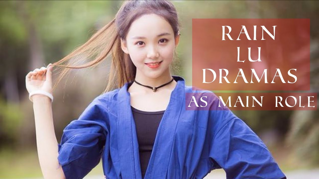 Rain Lu Dramas As Main Role - YouTube