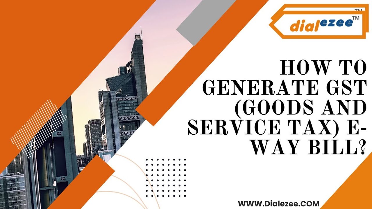 HOW TO GENERATE GST GOODS AND SERVICE TAX E WAY BILL? @dialezee - YouTube