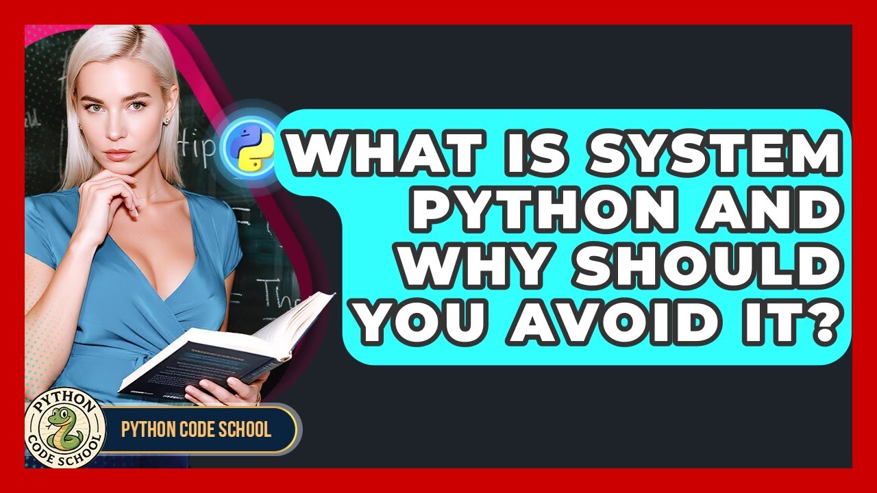 What Is System Python And Why Should You Avoid It? - Python Code School - YouTube
