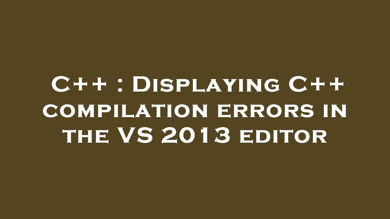 C Displaying C Compilation Errors In The Vs 2013 Editor Youtube 3182