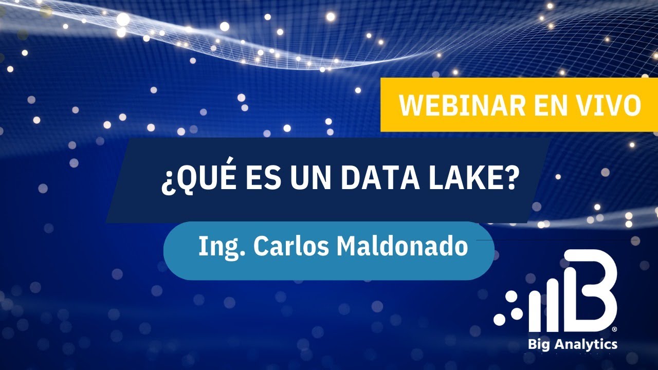 Webinar: ¿Qué es un Data Lake? Explicado paso a paso. Aprende y transforma la gestión de tus ...
