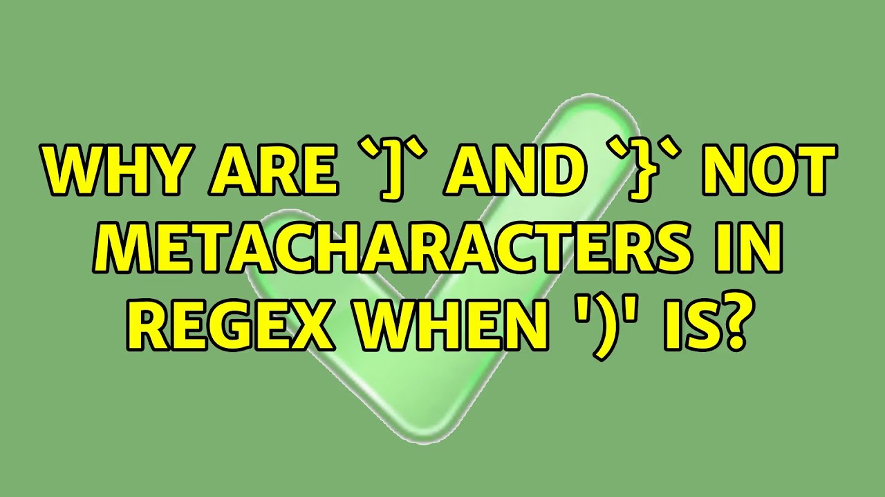 Why are `]` and `}` not metacharacters in Regex when ')' is? - YouTube