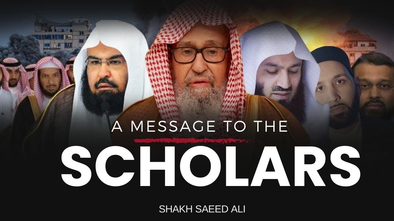 A Message To The Scholars | Shaykh Saeed Ali - YouTube