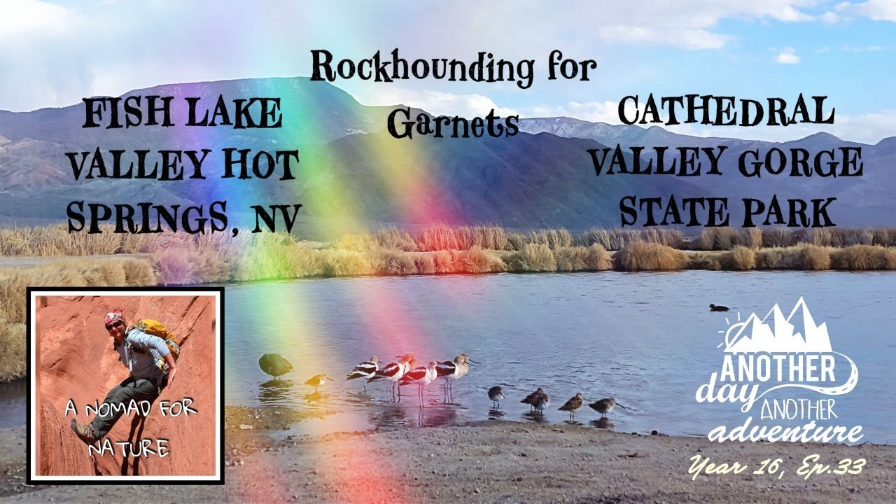 Fish Lake Valley Hot Springs, Searching for Garnets & Cathedral Valley ...