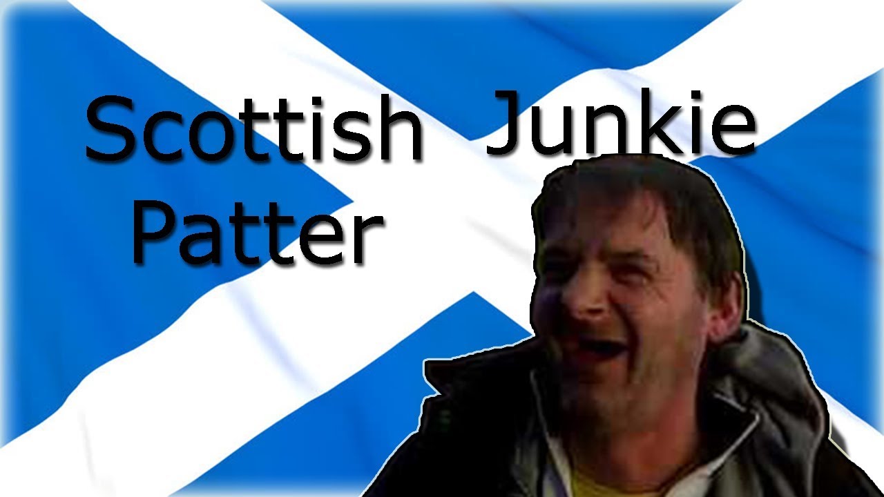 Funny Scottish Videos - Patter, Junkies - YouTube