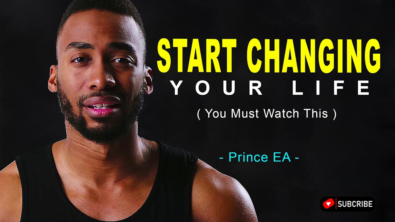 Start Changing Your Life - Prince EA - YouTube