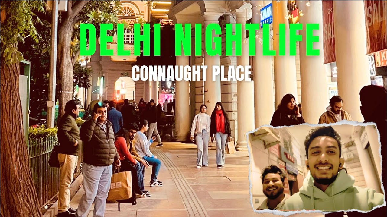 DELHI NIGHTLIFE || CONNAUGHT PLACE || Exploring CP at Night. - YouTube